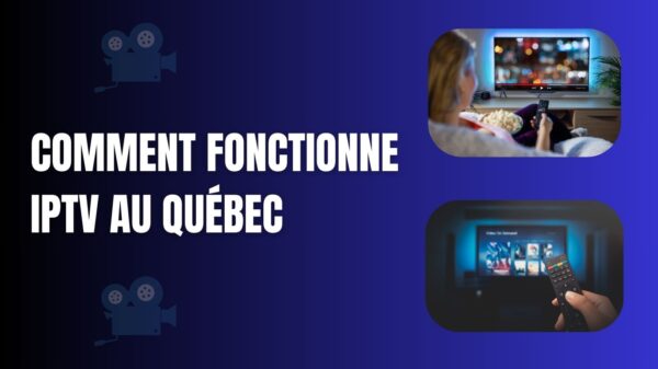 Comment fonctionne l'IPTV au Québec - IPTV PRIMER